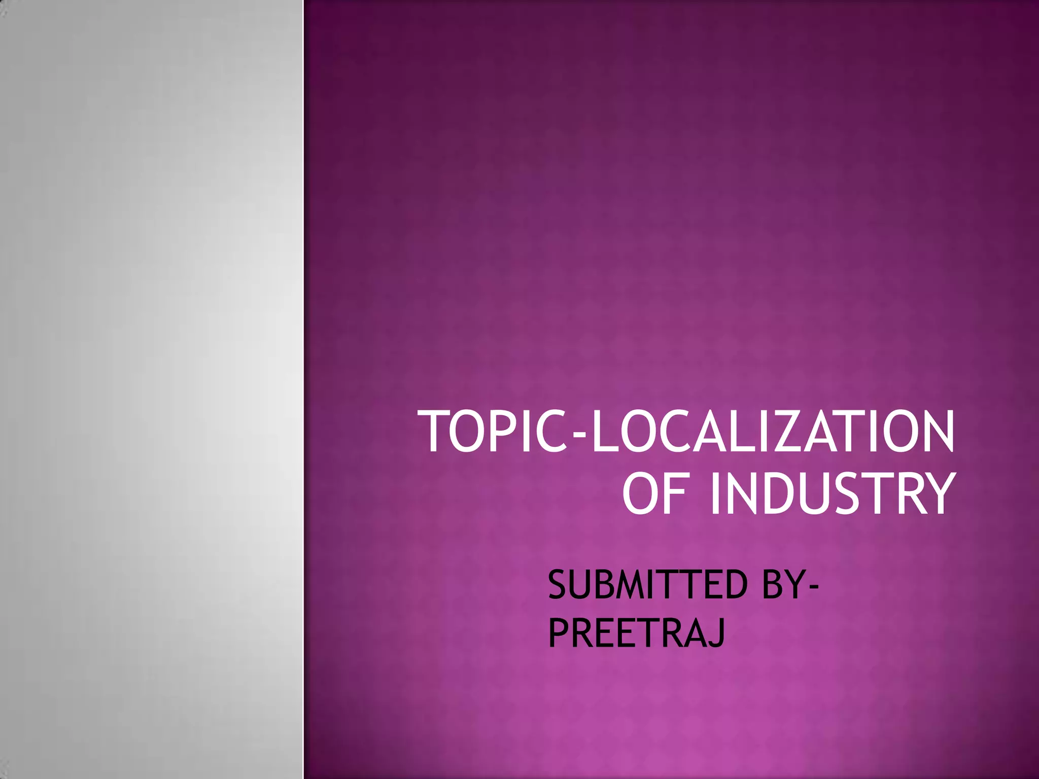 Localization of industry | PPTX