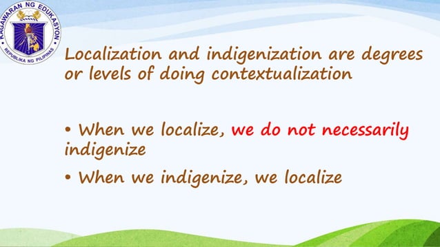Localizing and indigenizing | PPTX | Educational Assessment | Education