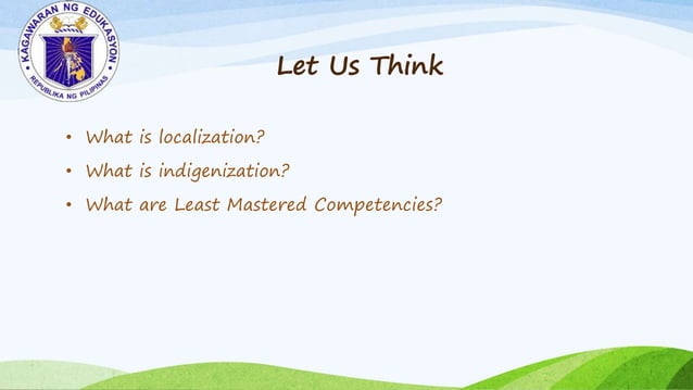 Localizing and indigenizing | PPTX | Educational Assessment | Education