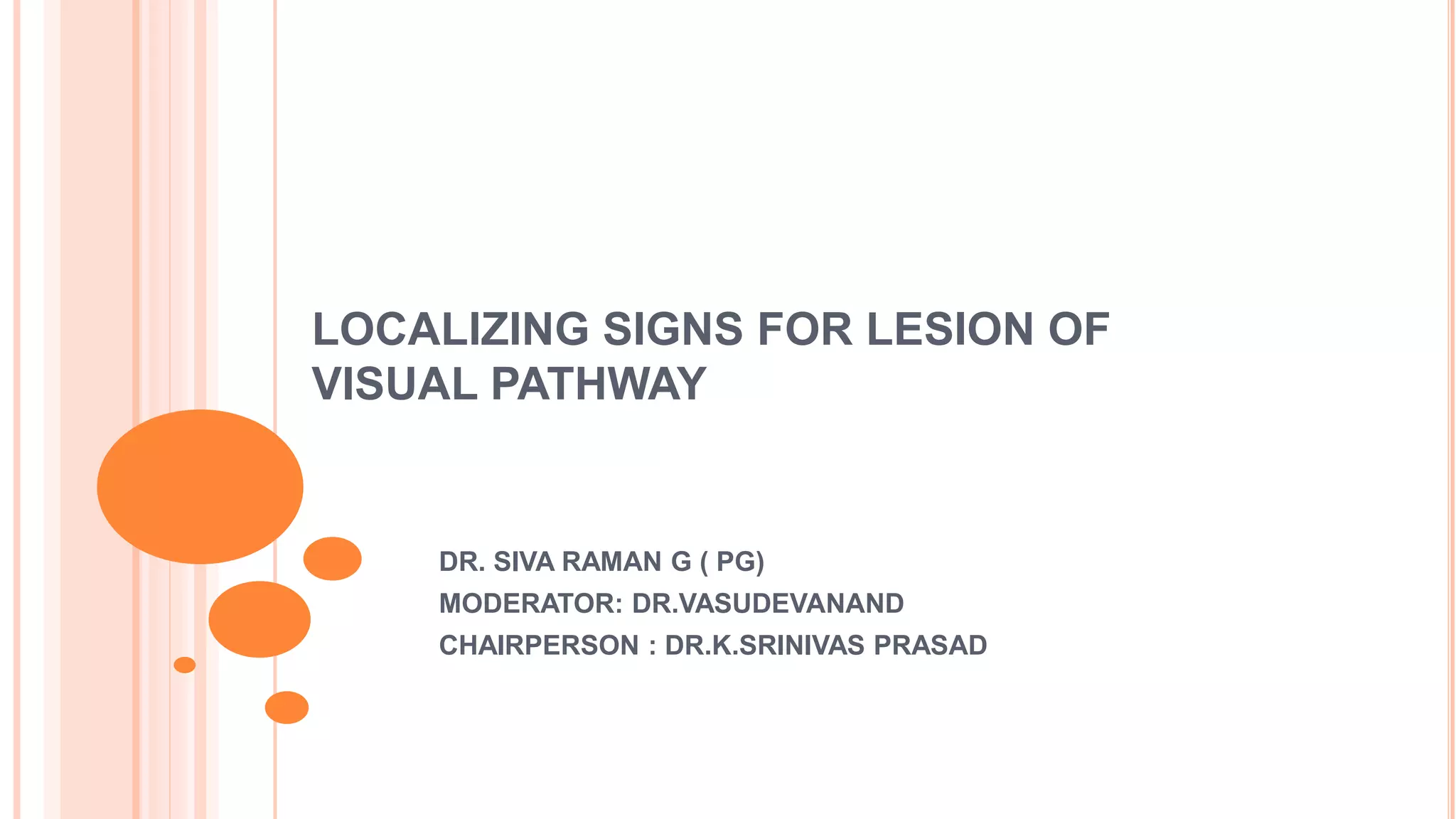 Localizing signs for lesion of visual pathway | PPTX