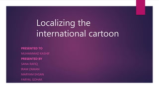 Localizing the international cartoon.pptx
