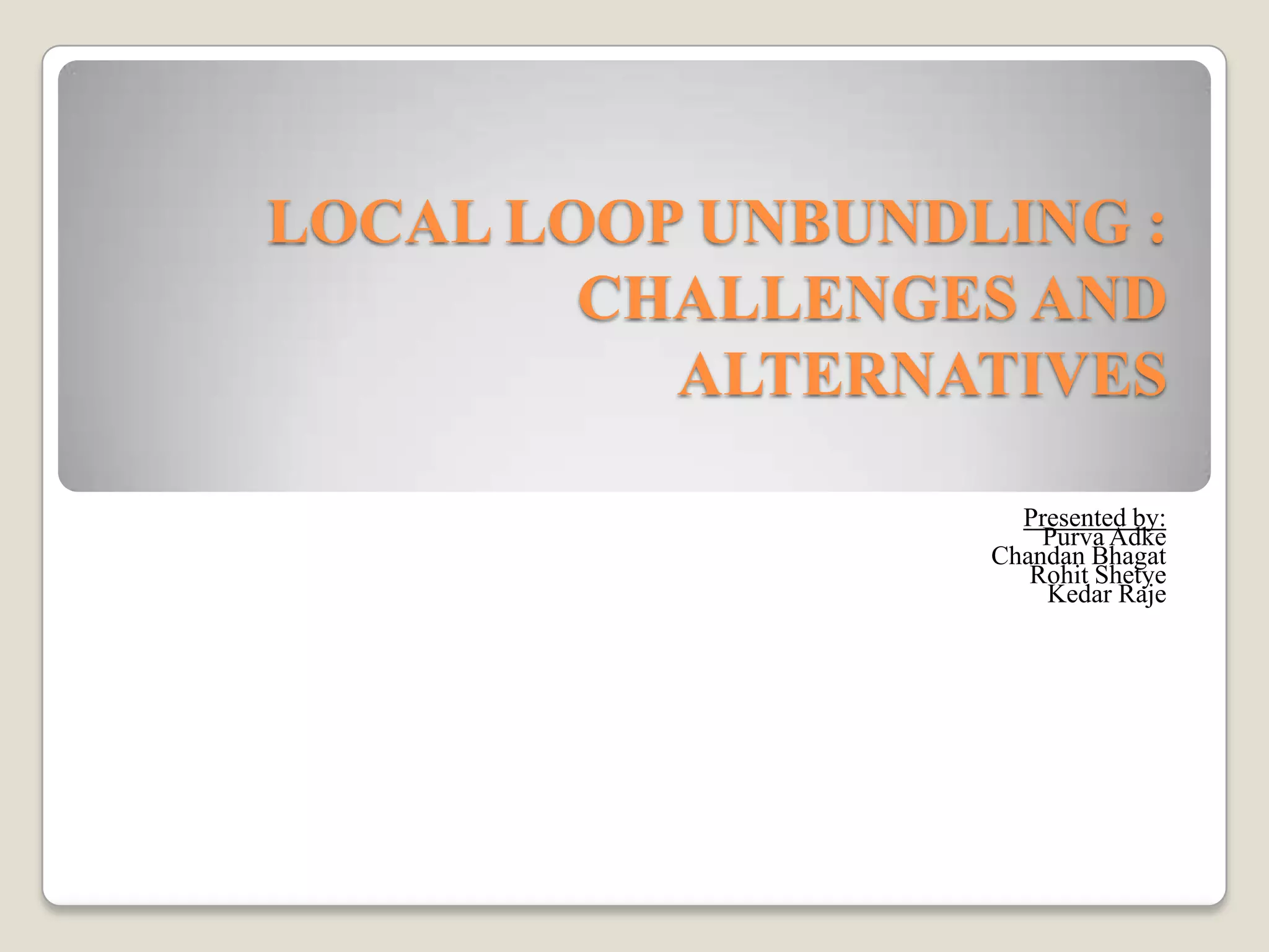 Local loop unbundling | PPTX