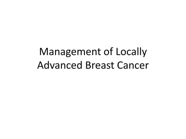 Locally advanced breast cancer | PPTX
