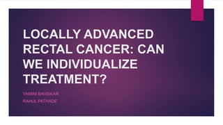 Locally Advanced Rectal Cancer | PPTX