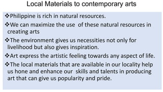 LOCAL MATERIALS USED IN CONTEMPORARY ARTS | PPTX
