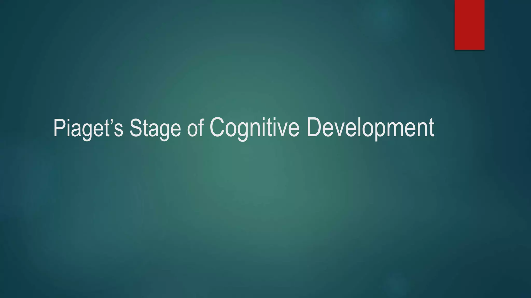 Jean Piaget: Cognitive development Theory. stages of cognitive ...