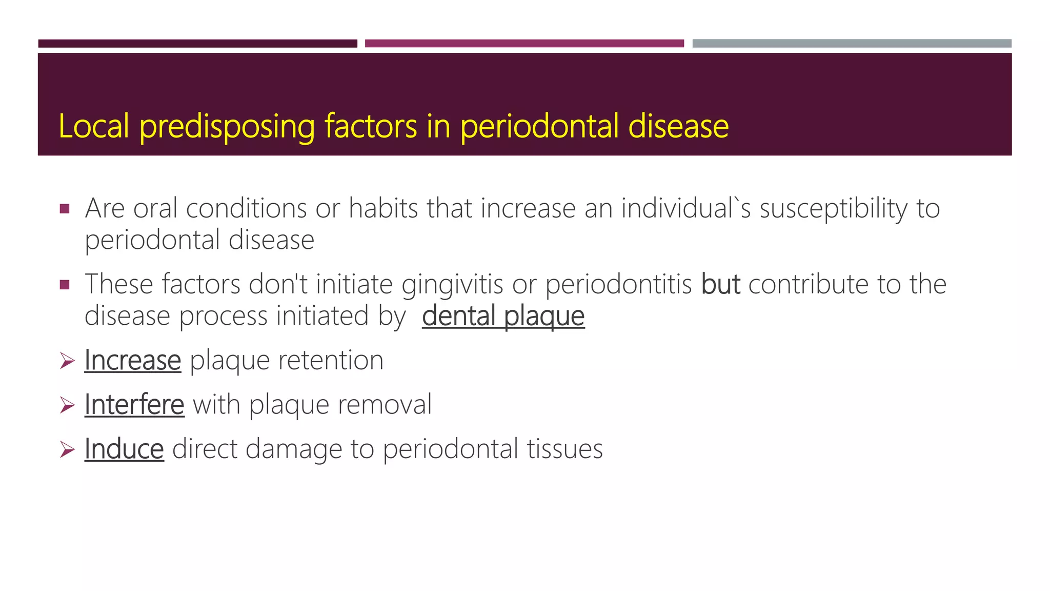 Local predisposing factor of periodontal disease | PPTX