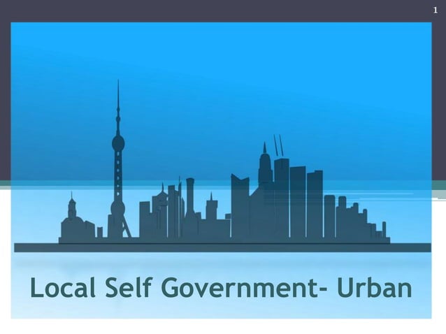 Local Self Government- Urban Local Institutions | PPTX
