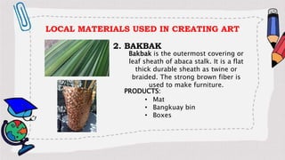 LOCAL MATERIALS USED IN CREATING ART.pptx