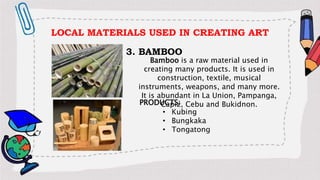LOCAL MATERIALS USED IN CREATING ART.pptx