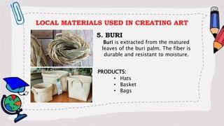 LOCAL MATERIALS USED IN CREATING ART.pptx