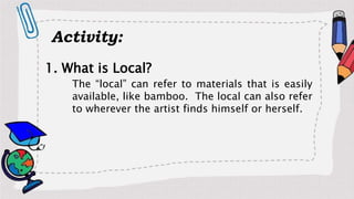 LOCAL MATERIALS USED IN CREATING ART.pptx