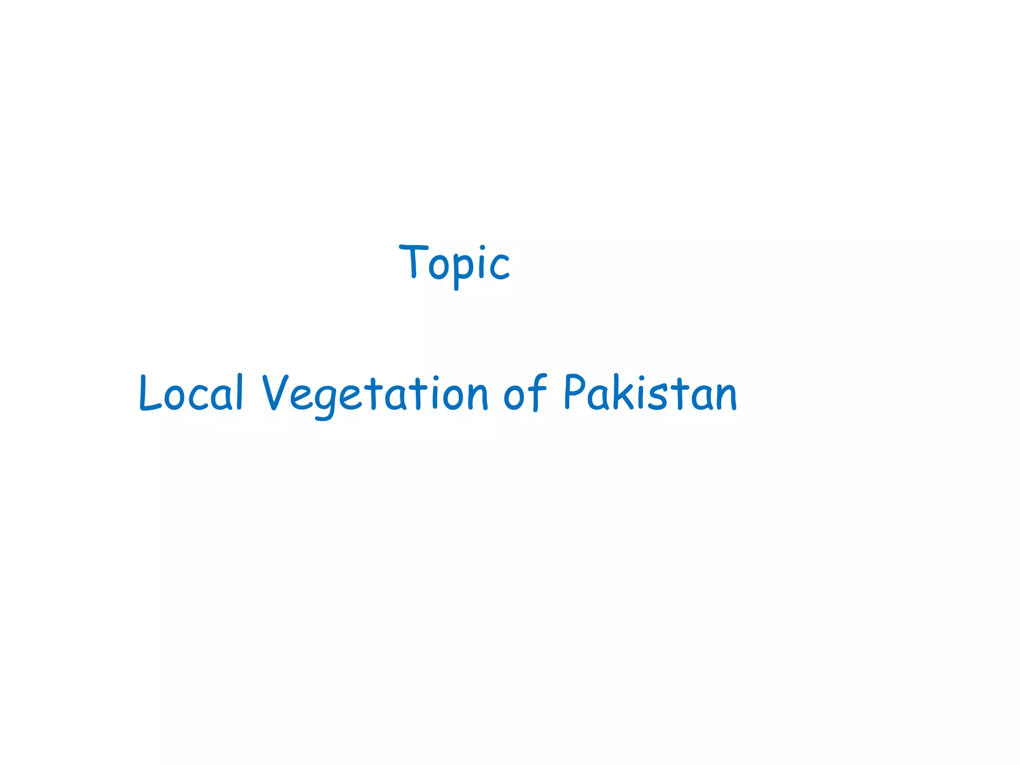Local vegetation of pakistan | PPTX
