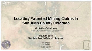 Locating patented mining claims in San Juan County, Colorado | PPTX