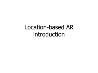 Location based AR & how it works | PPT