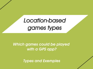 Location based games - types and exemples | PDF