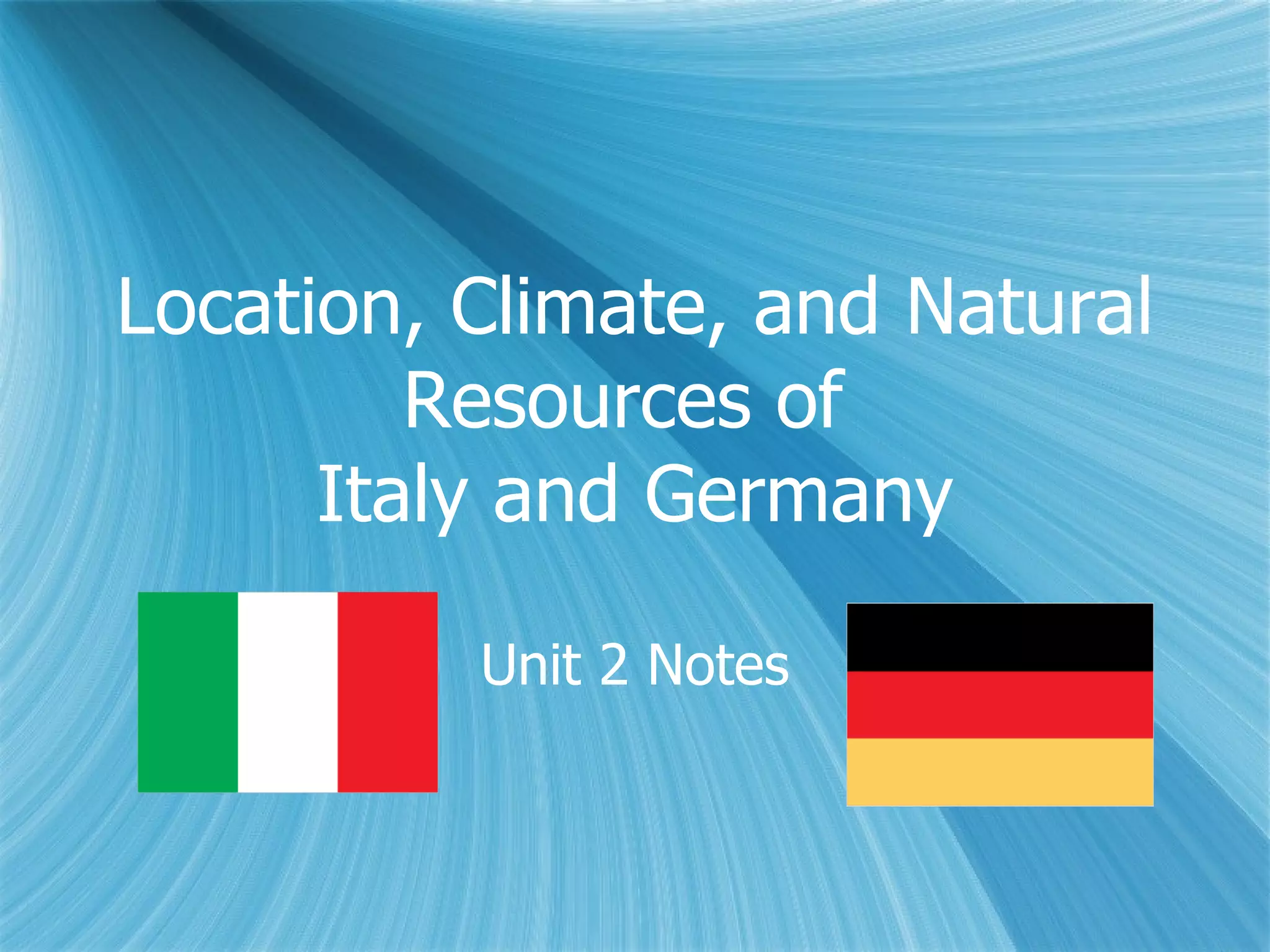 Location climate and natural resources of italy and germany | PPT