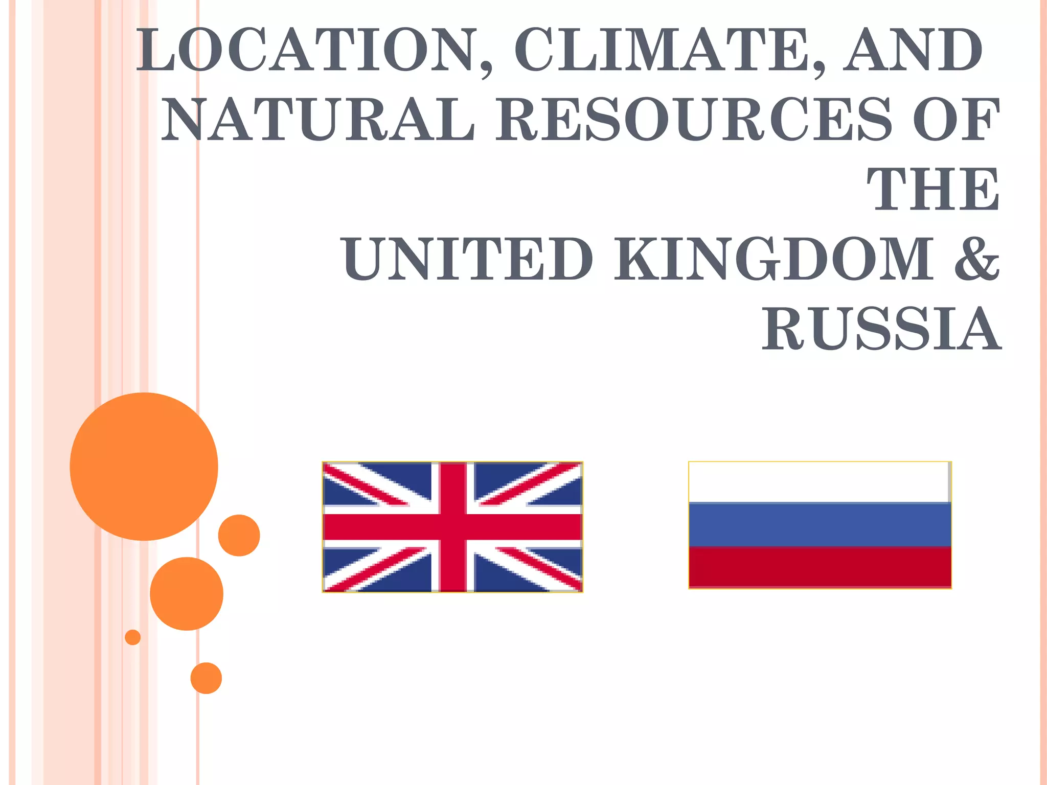 Location, Climate, and Natural Resources of UK and Russia | PPT