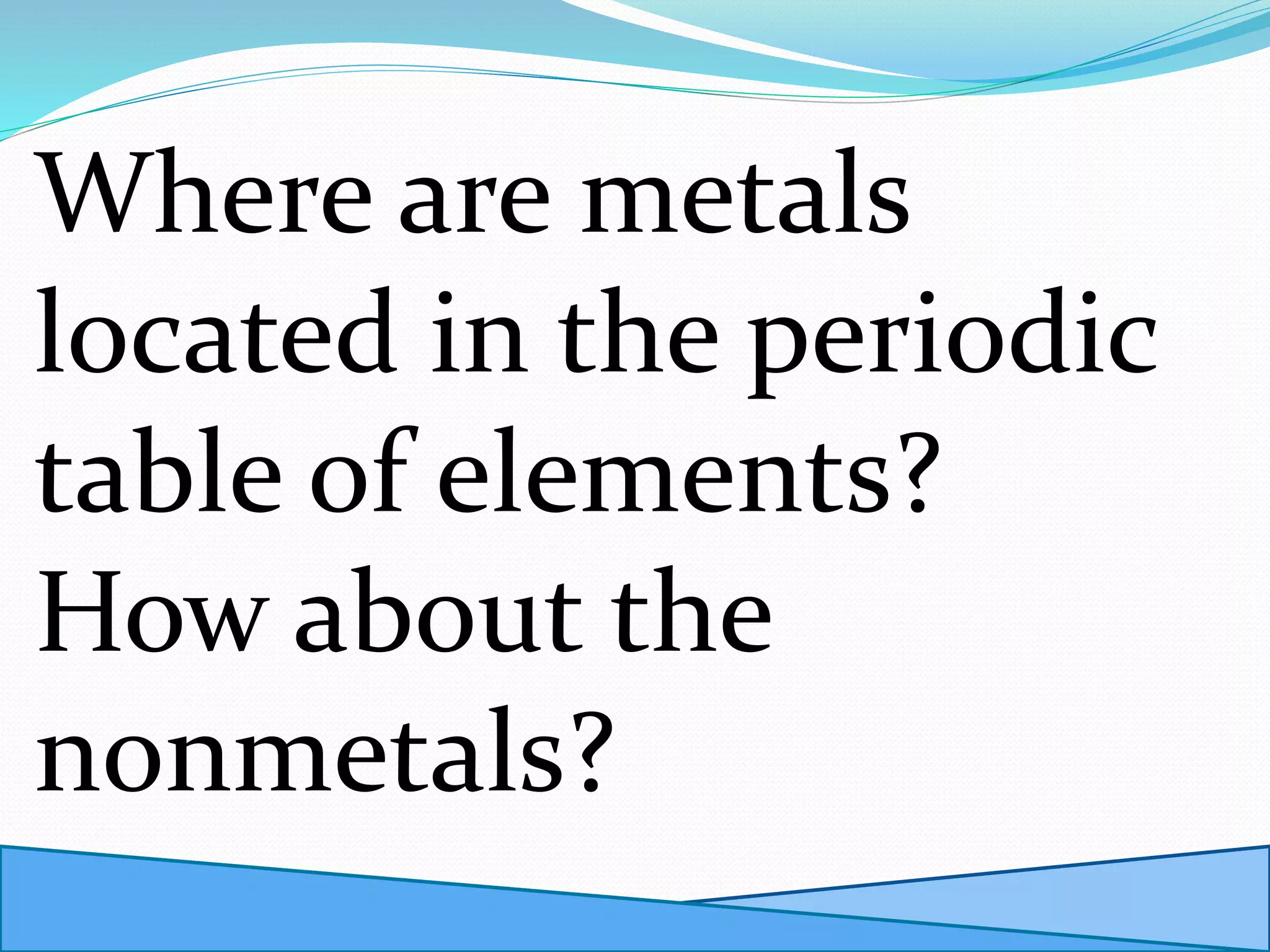location of metals and nonmetals in the PTE.pptx