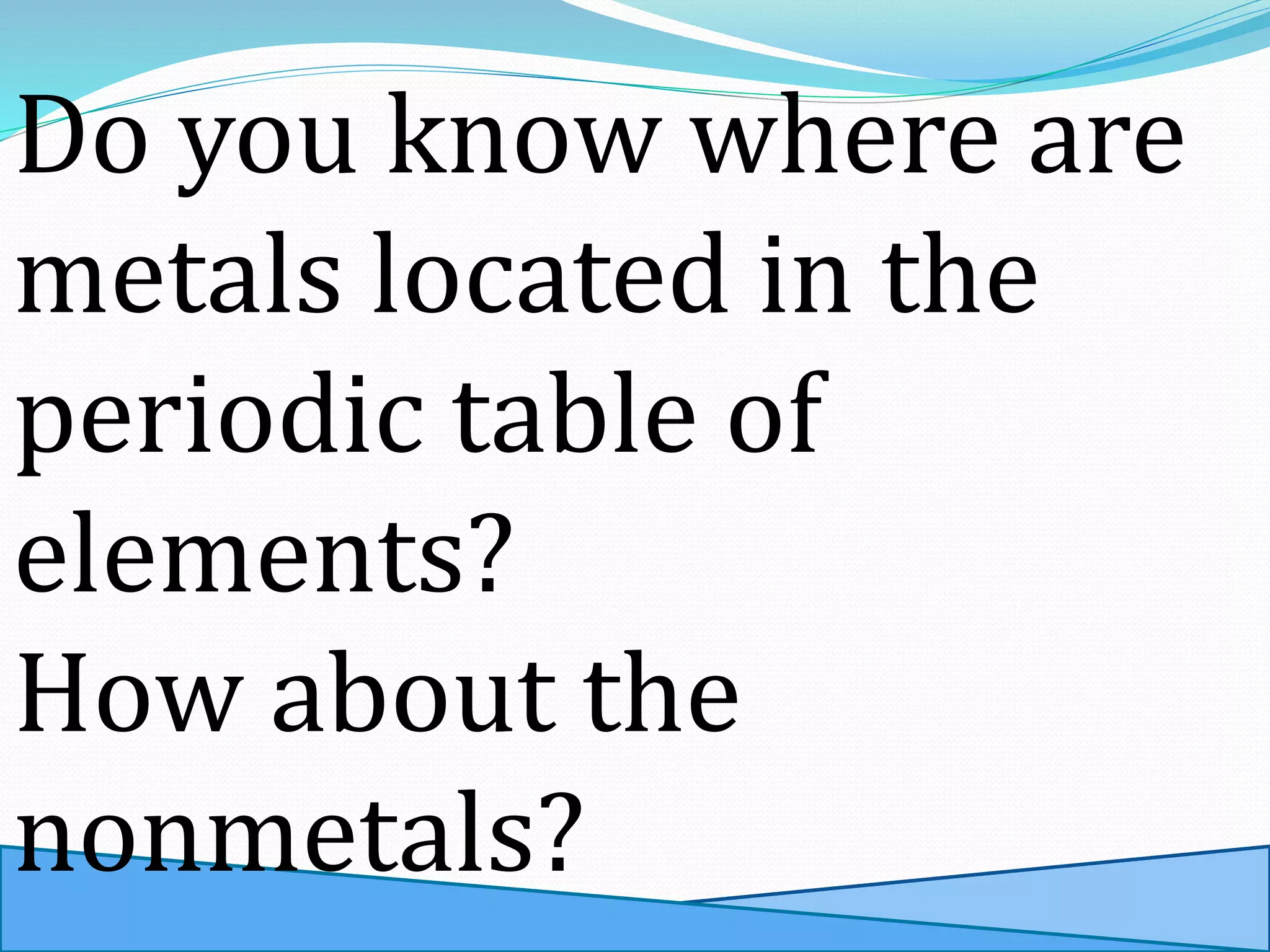 location of metals and nonmetals in the PTE.pptx