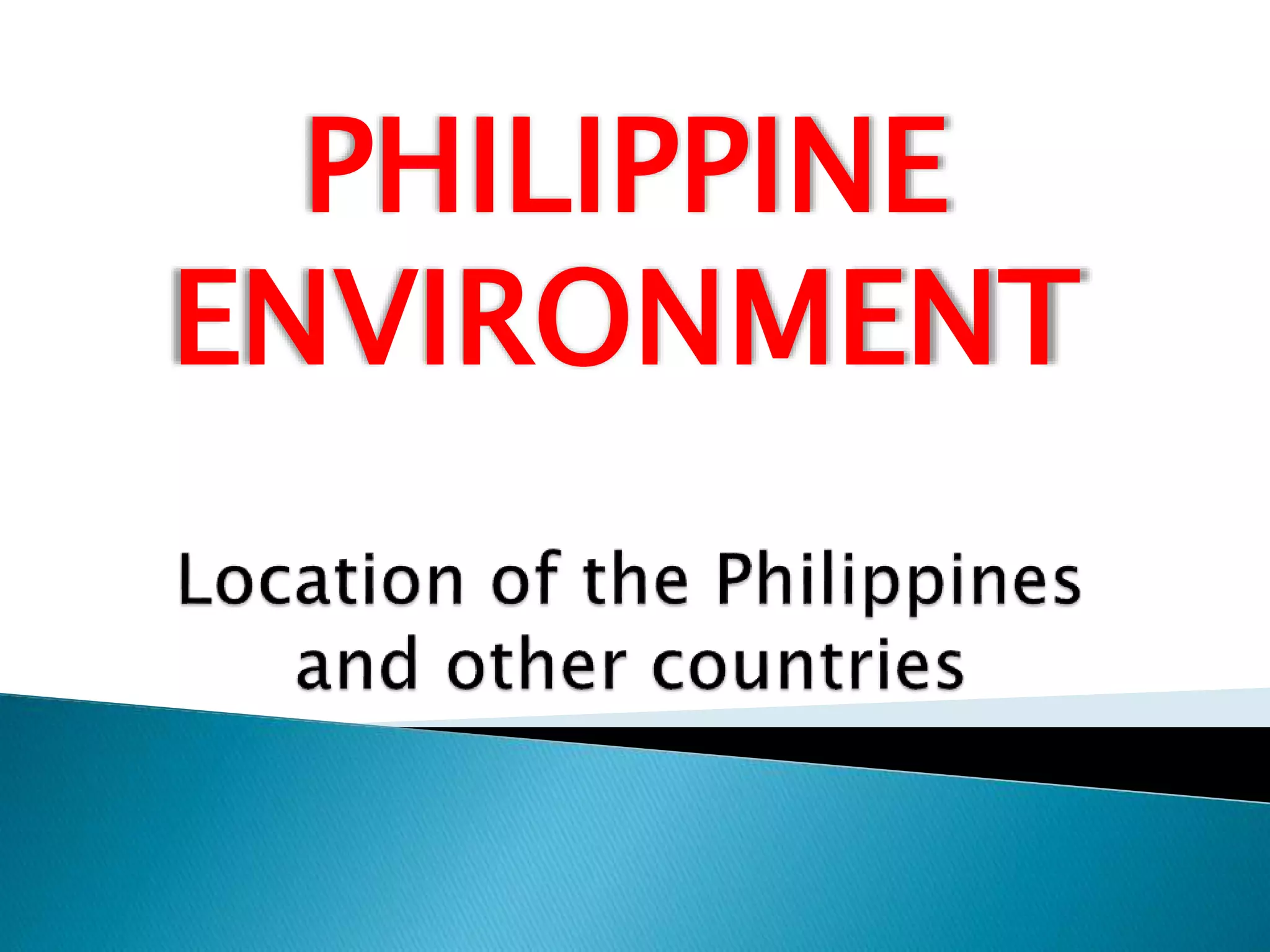PHILIPPINE ENVIRONMENT(Location of the Philippines and other countries ...