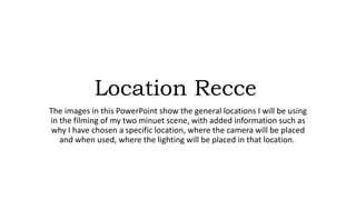 Location recce | PPTX | Photography | Arts and Crafts