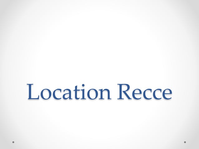 Location recce | PPT