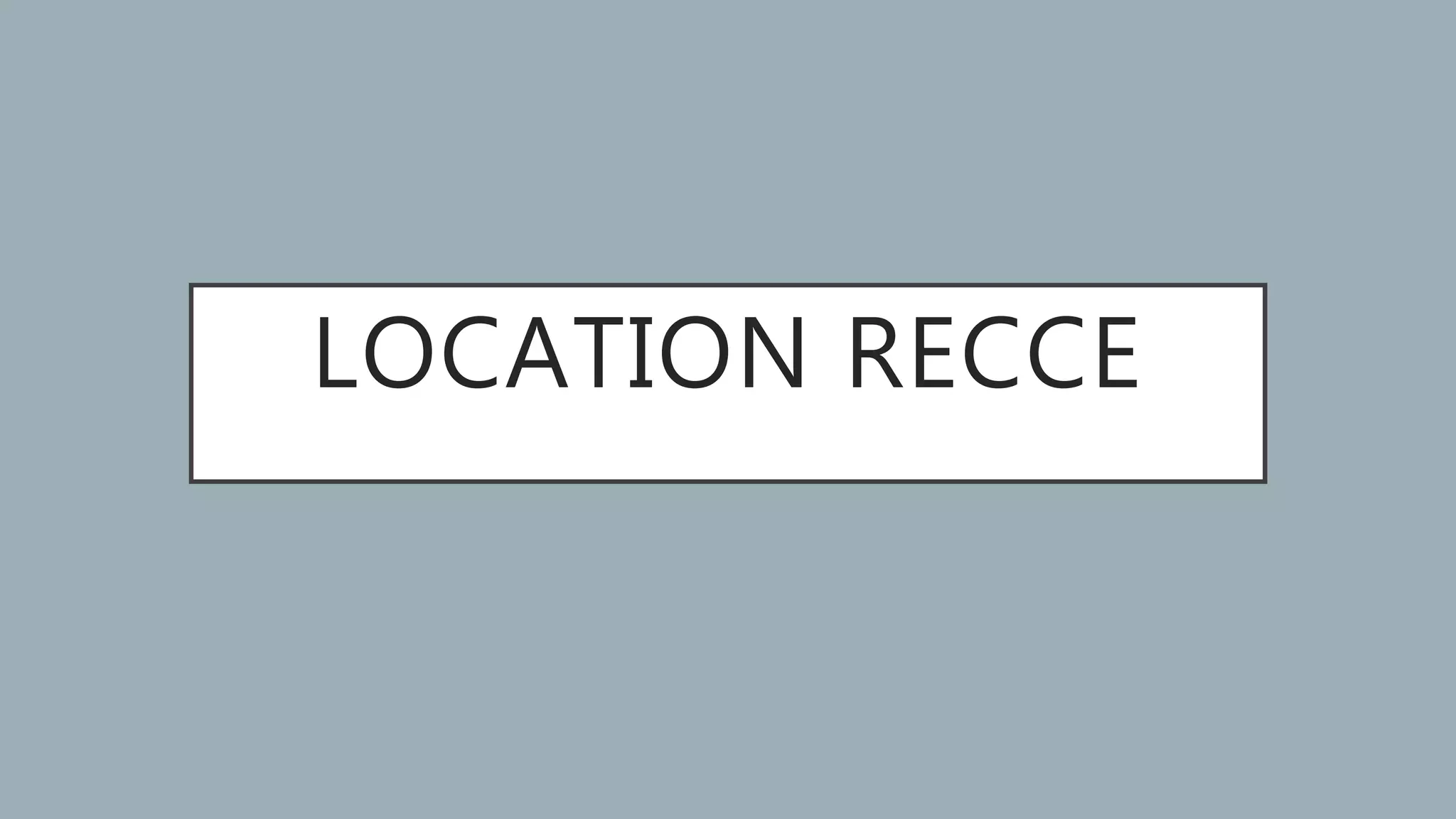 Location recce | PPT