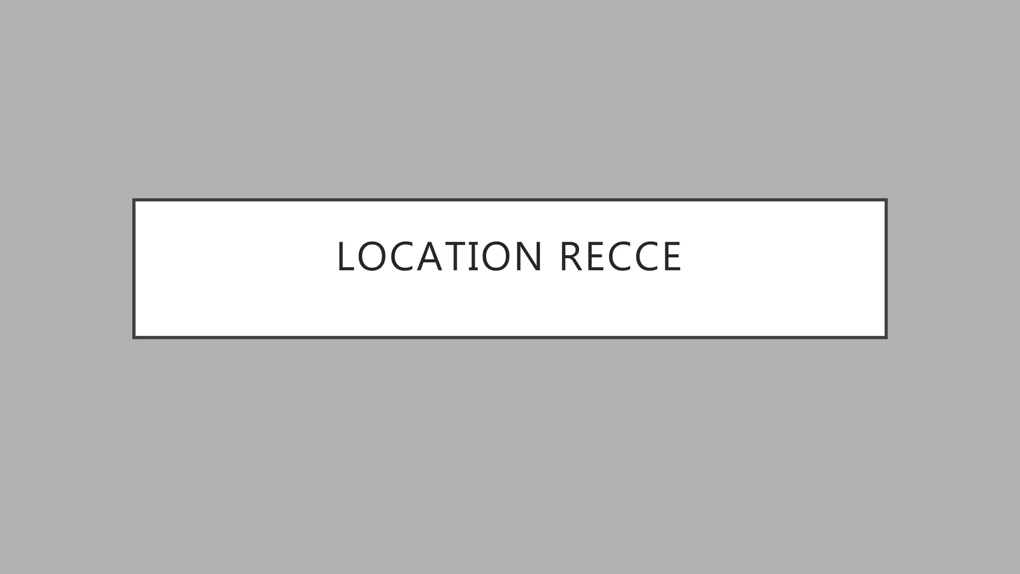 Location Recce | PPT