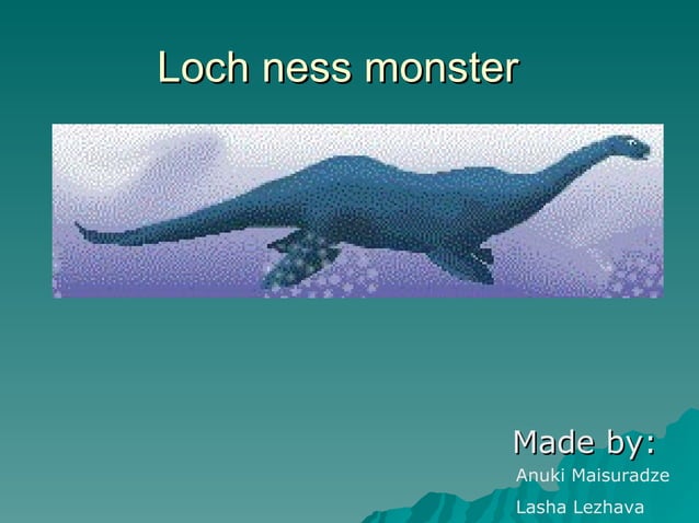 Loch Ness Monster "nessie" | PPT | Geography | Science