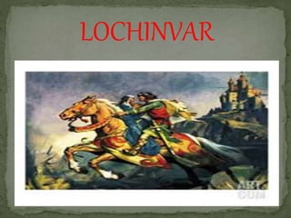 Lochinvar: A Scottish Ballad by Walter Scott | PPTX