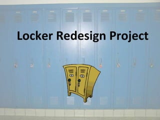 Locker redesign project | PPT