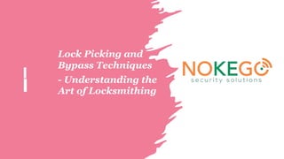 Lock Picking and Bypass Techniques - Understanding the Art of Locksmithing | PPTX