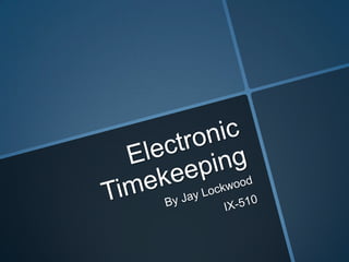 Lockwood electronic timekeeping unit 4 | PPTX