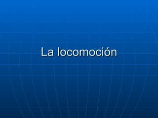 Locomocion | PPT