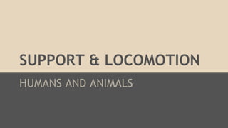 Locomotion and support | PPTX