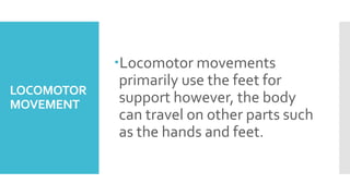 LOCOMOTOR AND NON LOCOMOTOR MOVEMENTS.pptx