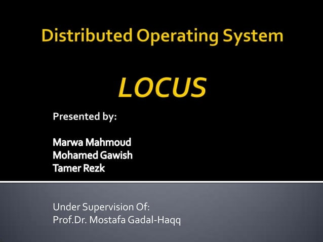 Locus Distributed Operating System | PPTX | Operating Systems | Computer Software and Applications
