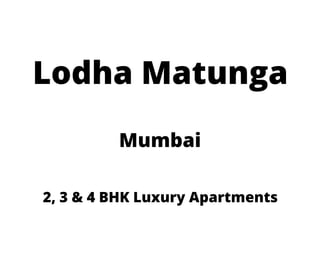 Lodha Matunga Mumbai | E-Brochure | PPT