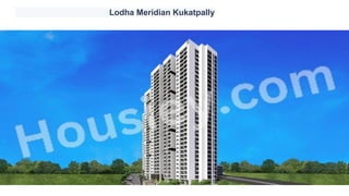 Lodha Meridian Kukatpally - Brochure, Pros&Cons, PriceSheet | PPT