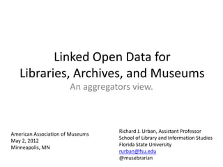 Linked Open Data for Libraries, Archives, and Museums: An Aggregators View | PPT