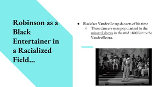 Bill Bojangles Robinson: An Icon of Early Tap | PPTX