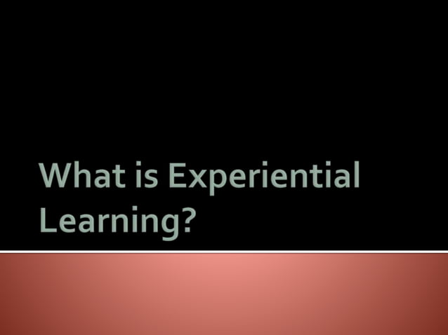 What is Experiential Learning? | PPTX | Education