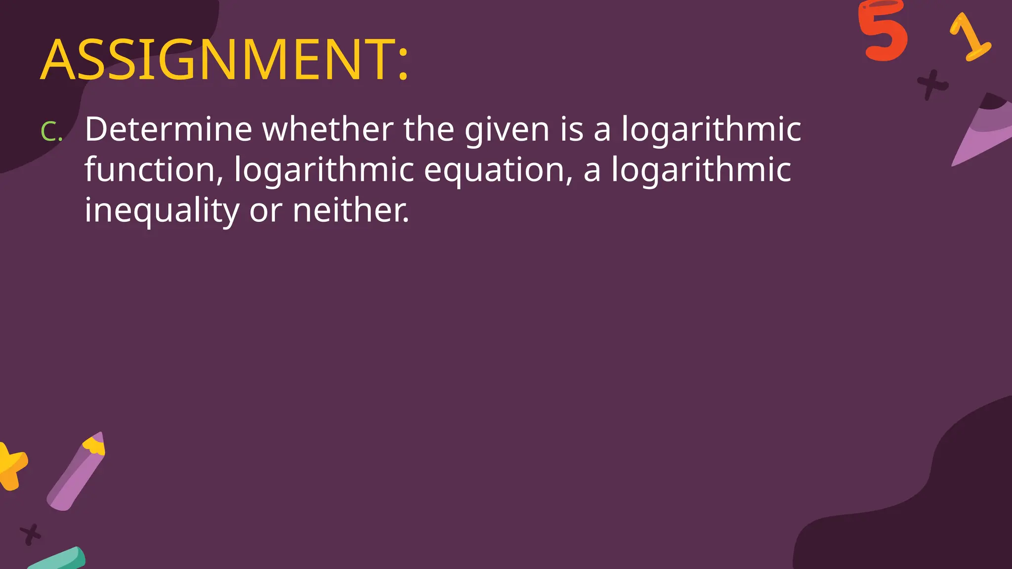 Grade 11: General Mathematics: Logarithms | PPTX