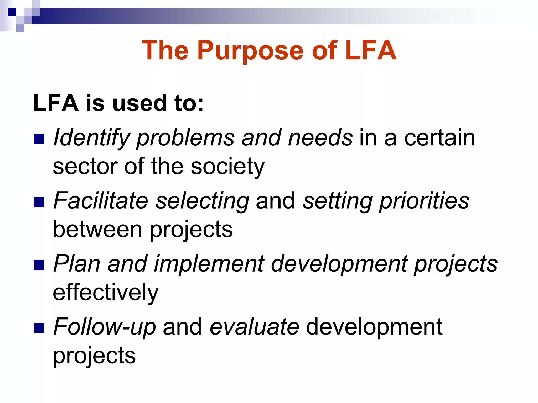 Logical Framework Approach - LFA (LogFrame) - Project Planning | PPT