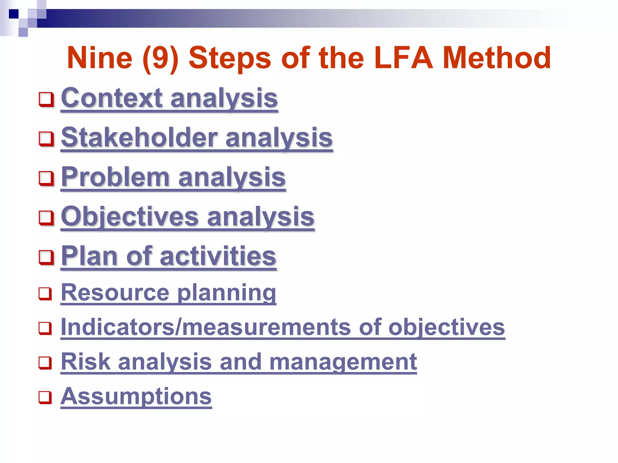 Logical Framework Approach - LFA (LogFrame) - Project Planning | PPT