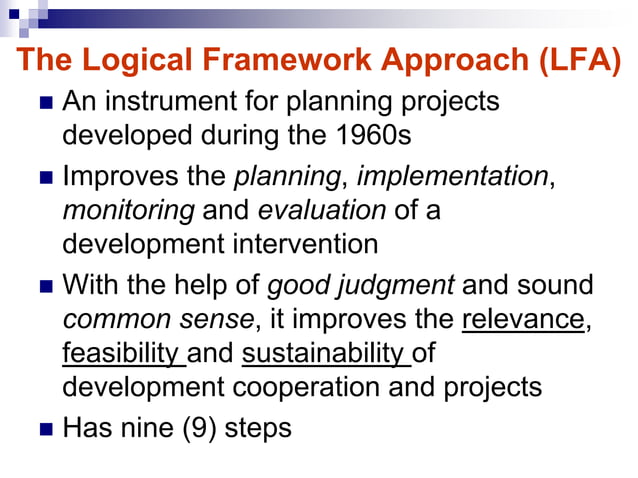 Logical Framework Approach - LFA (LogFrame) - Project Planning | PPT