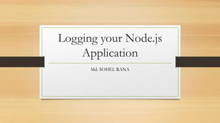 Logging your node.js application | PPSX | Web Development | Internet