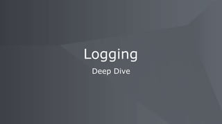 Logging from the bottom up | PPTX