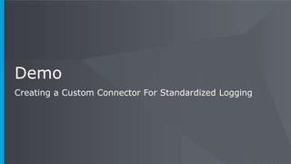 Connect the Dots: Logging and Custom Connectors | PPTX